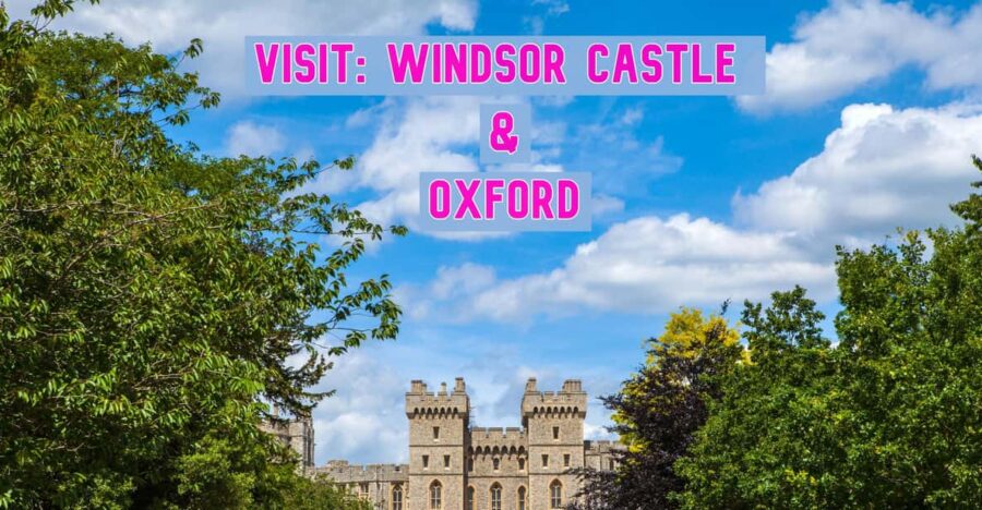 Windsor Castle & Oxford: Private Round-Trip to Top Sights | Power Traveller